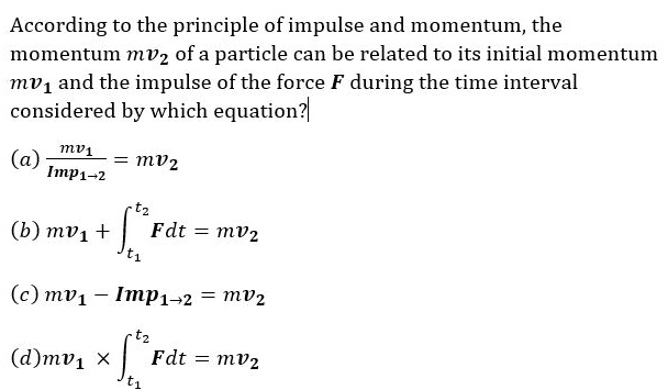 According to the principle of impulse and momentum, the momentum mv2 of ...