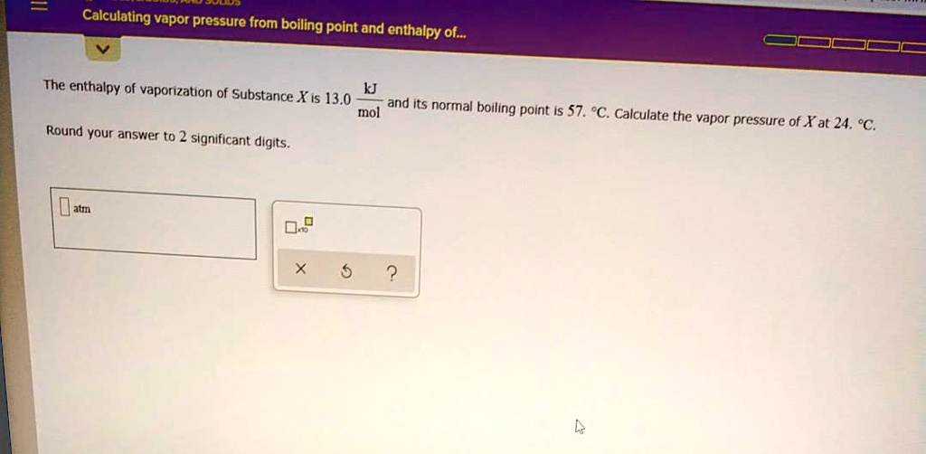 Calculating vapor pressure from boiling point and enthalpy of... KJ The enthalpy of vaporization ...