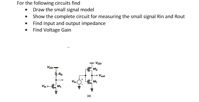SOLVED: For the following circuits find Draw the small signal model Show the complete circuit ...