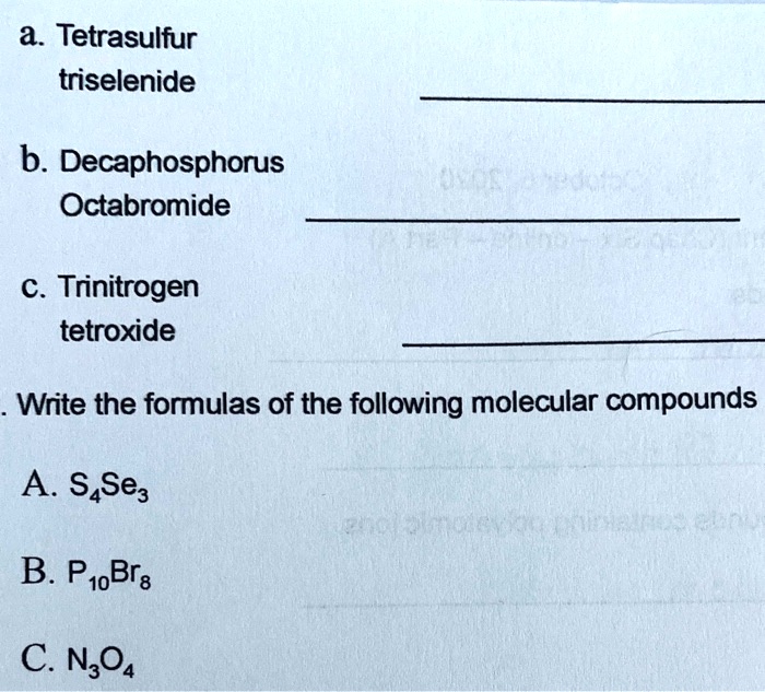 SOLVED: a. Tetrasulfur triselenide b. Decaphosphorus octabromide c ...