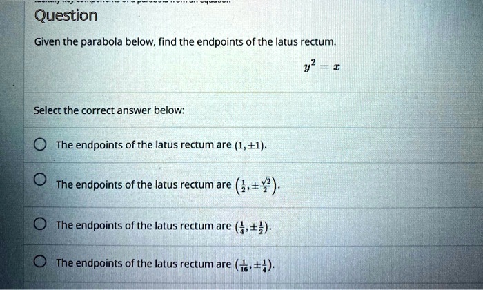 SOLVED: Question Given the parabola below; find the endpoints of the ...