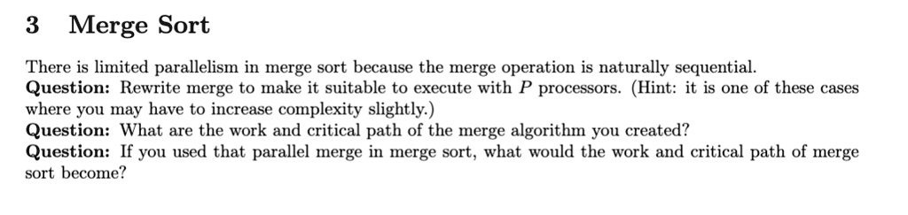 Solved 3 Merge Sort There Is Limited Parallelism In Merge Sort Because The Merge Operation Is