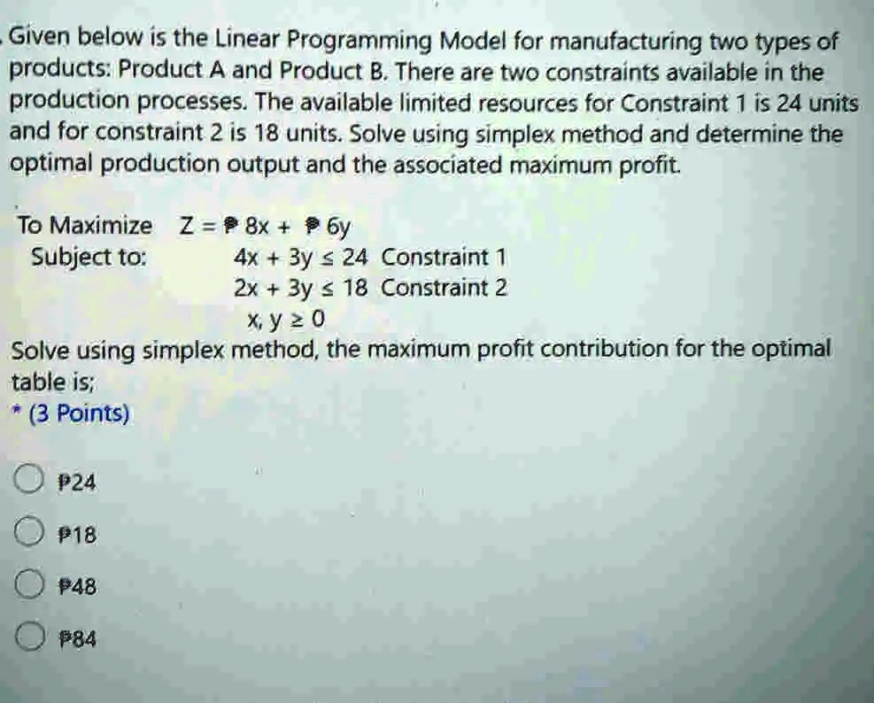 SOLVED: Given below is the Linear Programming Model for manufacturing two types of products ...