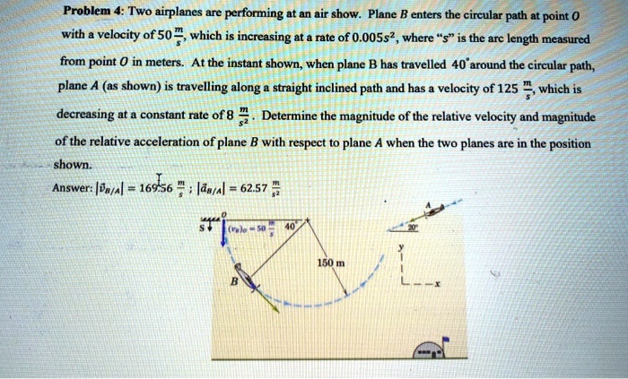 Problem 4two airplanes are performing at an air show plane b...