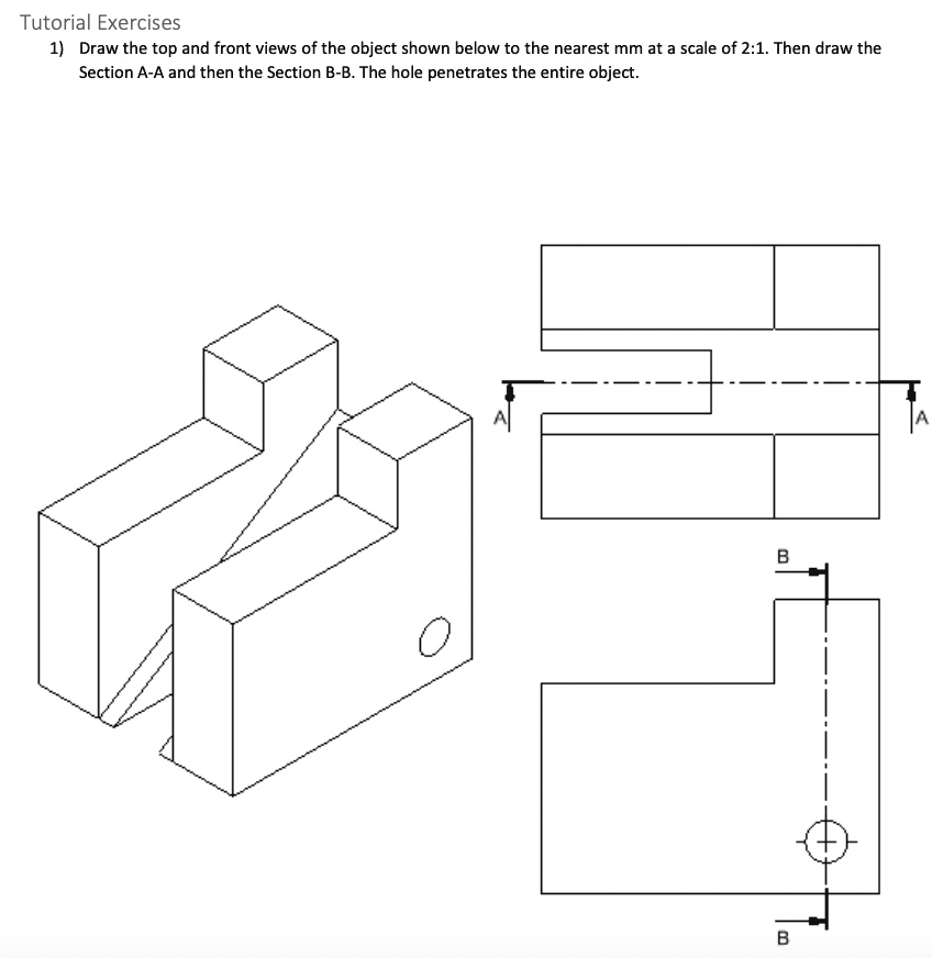 Tutorial Exercises 1) Draw the top and front views of the object shown below to the nearest mm ...