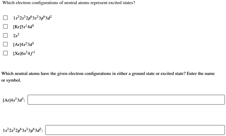SOLVED: Which electron configurations of neutral atoms represent ...