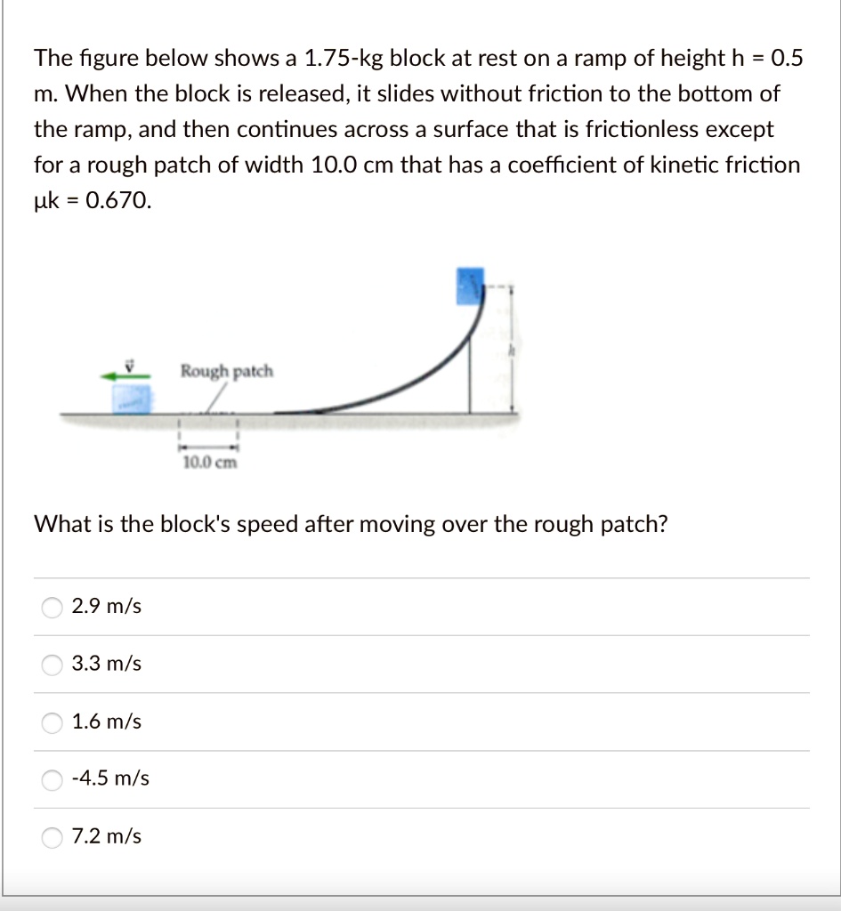 the figure below shows a 175 kg block at rest on a ramp of height h 05 m when the block is ...