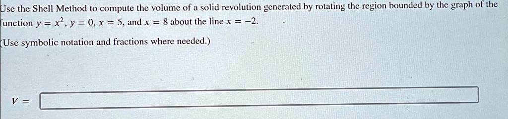 Solved Use The Shell Method To Compute The Volume Of A Solid