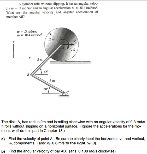 SOLVED: A cylinder rolls without slipping. It has an angular velocity Ï‰ = 0.3 rad/sec and an ...