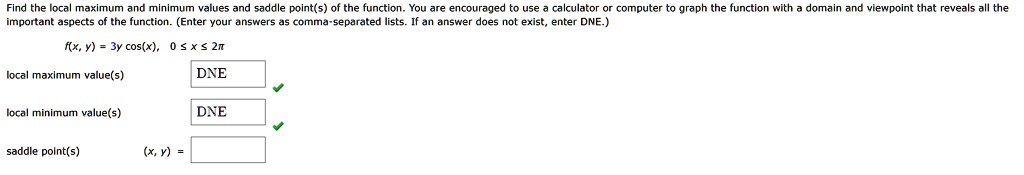 SOLVED: Find the local maximum and minimum values and saddle point(s ...