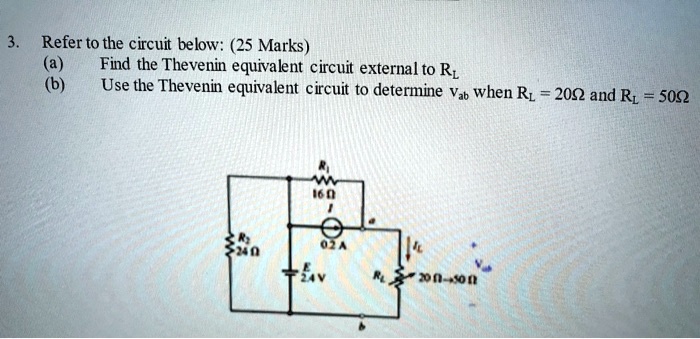 3. Refer to the circuit below: (25 Marks) (a) Find the Thevenin equivalent circuit external to ...