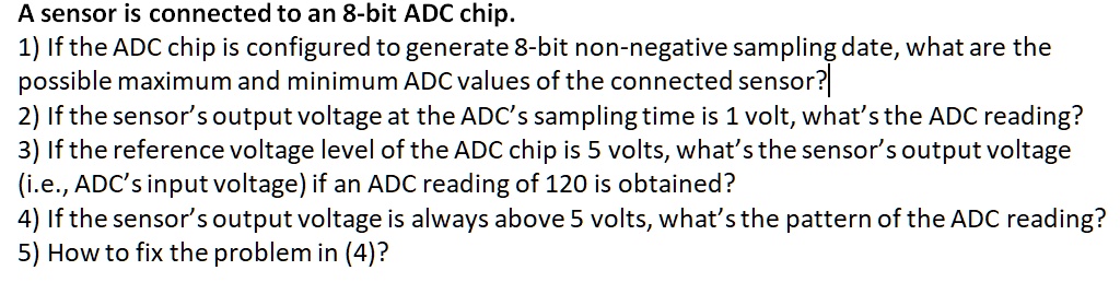 SOLVED: A sensor is connected to an 8-bit ADC chip 1) If the ADC chip ...