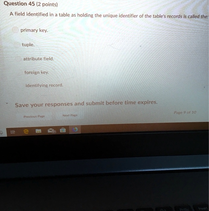 SOLVED: Question 45 (2 points) A field identified in a table as holding the unique identifier of ...