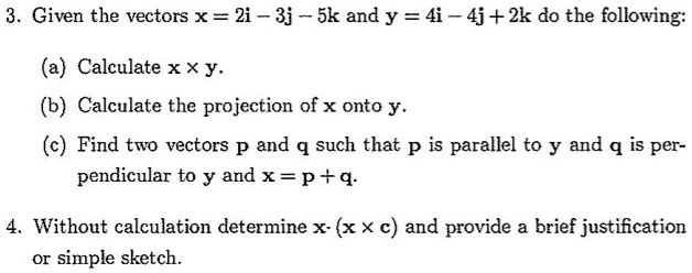 Given the vectors x = 2i 3j - 5k and y = 4i - 4j + 2k do the following ...