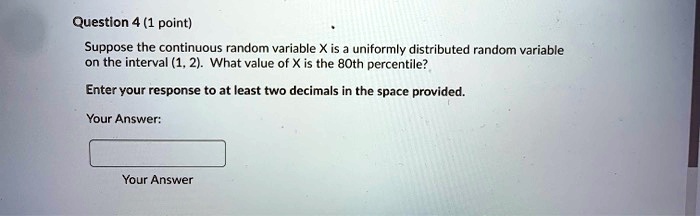 SOLVED: Question 4 (1 point) Suppose the continuous random variable Xis ... SOLVED: Question 4 (1 point) Suppose the continuous random variable Xis ...