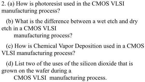 SOLVED: a. How is photoresist used in the CMOS VLSI manufacturing ...