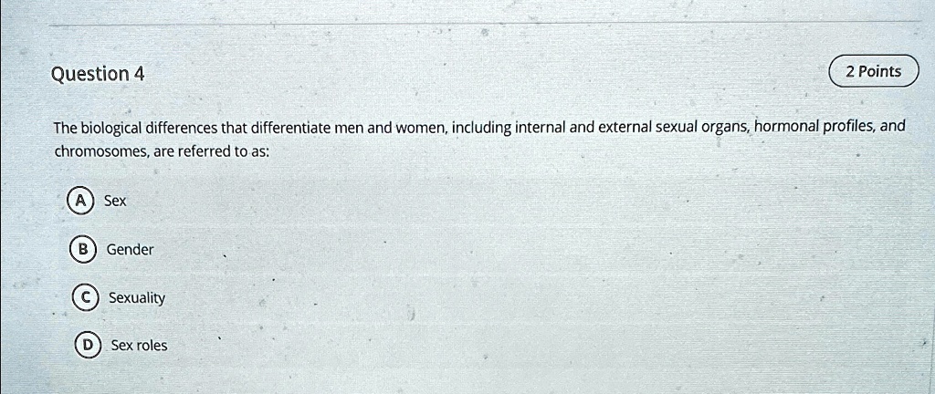 Question 4 The Biological Differences That Differentiate Men And Women Including Internal And