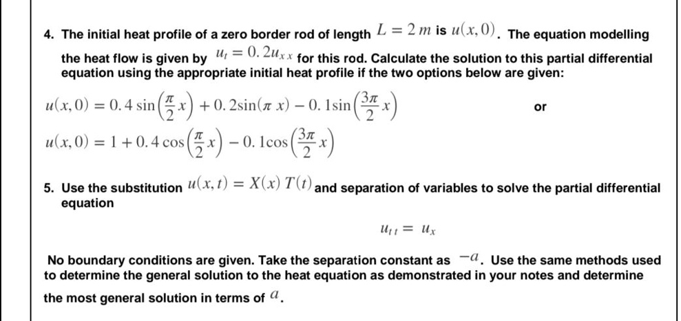 4. The initial heat profile of a zero border rod of length L = 2m is u(x, 0). The equation ...