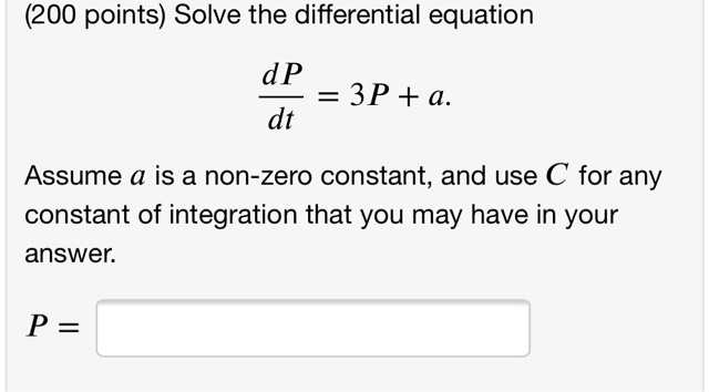 SOLVED: (200 points) Solve the differential equation dP dt 3P + a. Assume a is a non-zero ...