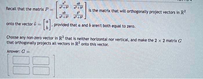 SOLVED: Recall that the matrix P the matrix that will orthogonally project vectors in R2 onto ...