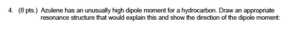 SOLVED: Azulene has an unusually high dipole moment for a hydrocarbon ...