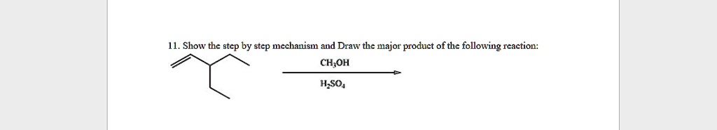 11. Show the step by step mechanism and Draw the major product of the following reaction: CH3OH ...