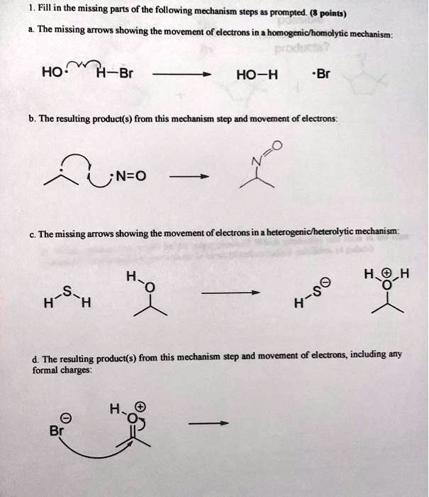 1. Fill in the missing parts of the following mechanism steps as prompted. (8 points) a. The ...