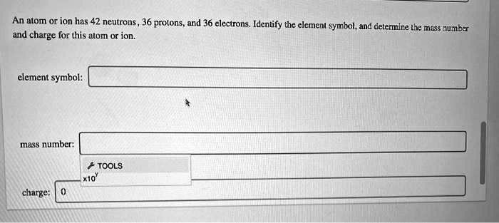 An atom or ion has 42 neutrons, 36 protons, and 36 electrons. Identify ...