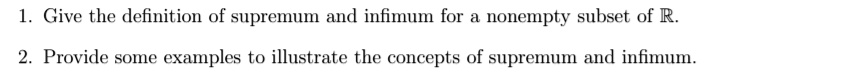 SOLVED: Give the definition of supremum and infimum for a nonempty ...