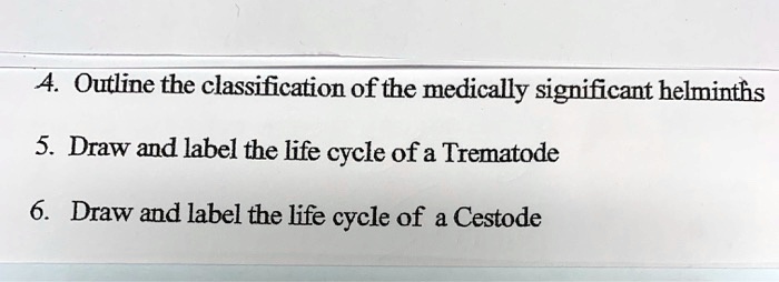 4. Outline the classification of the medically significant helminths 5 ...
