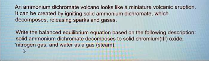 SOLVED: An ammonium dichromate volcano looks like a miniature volcanic ...