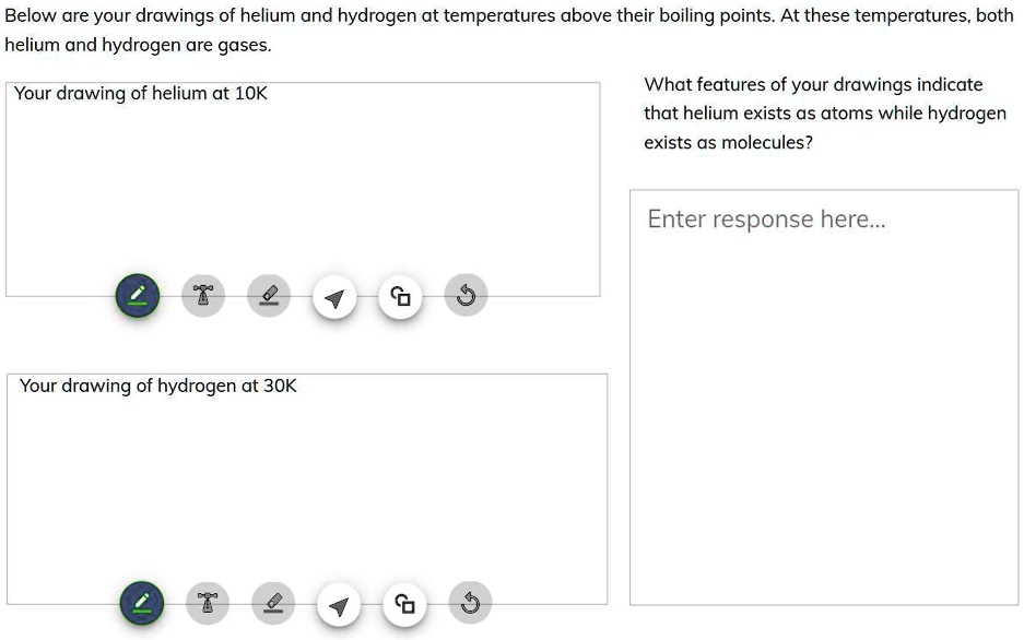 below are your drawings of helium and hydrogen at temperatures above their boiling points at ...