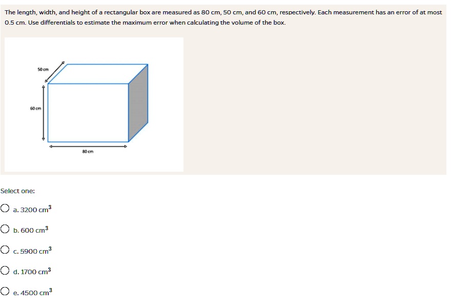 SOLVED The Length Width And Height Of A Rectangular Box Are Measured As 80 Cm 50 Cm And 60 