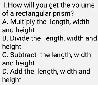 SOLVED: How will you get the volume of a rectangular prism? Multiply ...