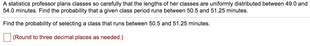 SOLVED: A statistics professor plans classes so carefully that the ...