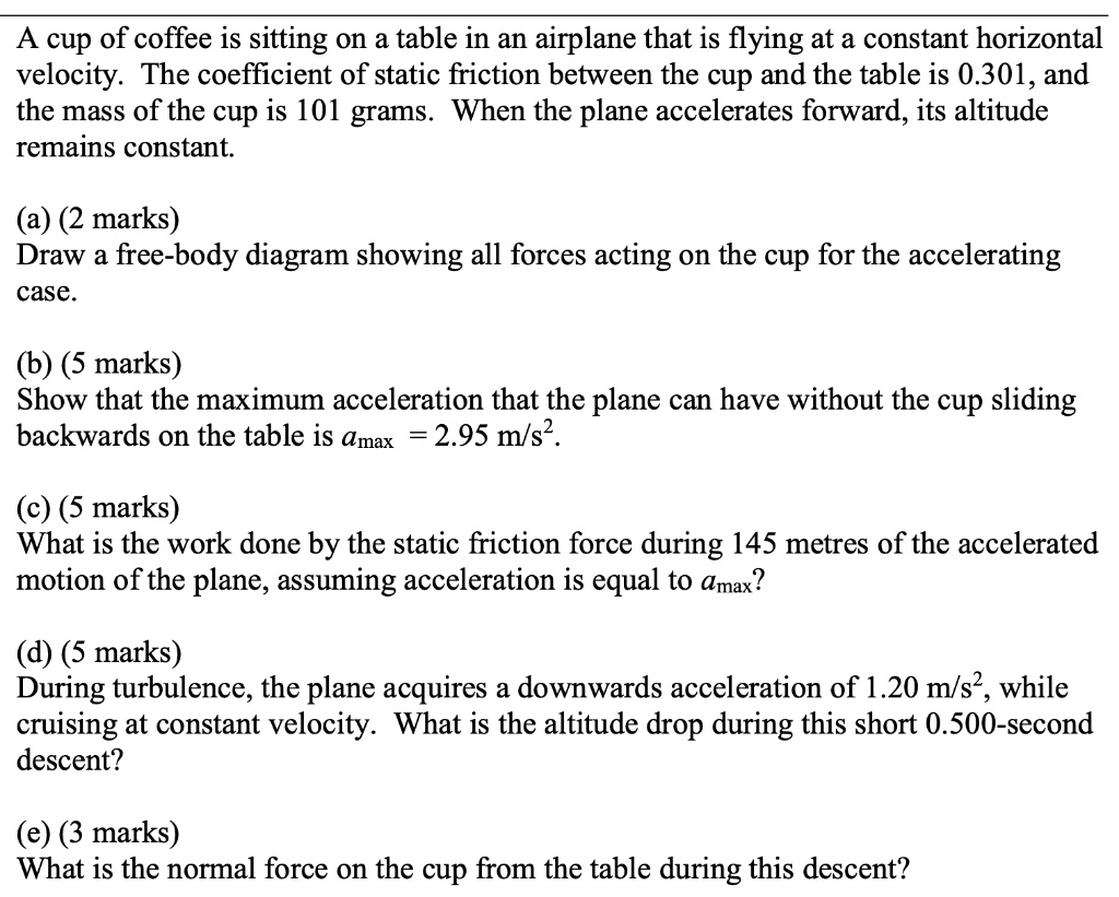 SOLVED: A cup of coffee is sitting on a table in an airplane that is ...