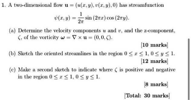 1. A two-dimensional flow u = (u(x, y), v(x, y), 0) has streamfunction ψ(x, y) = (1)/(2π)sin (2π ...