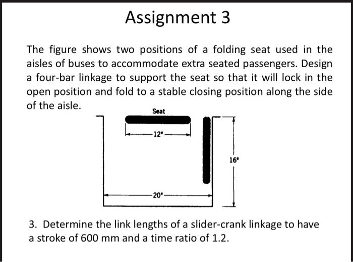 Assignment 3 The figure shows two positions of a folding seat used in ...