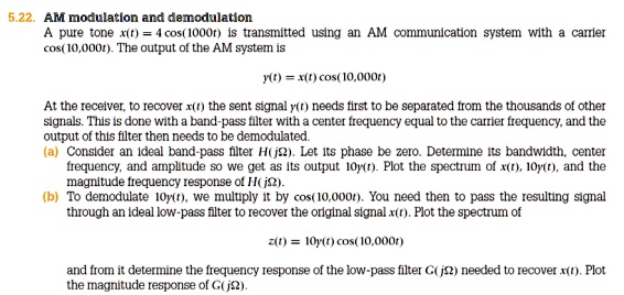SOLVED: 5.22. AM modulation and demodulation A pure tone x(t = 4 cos ...