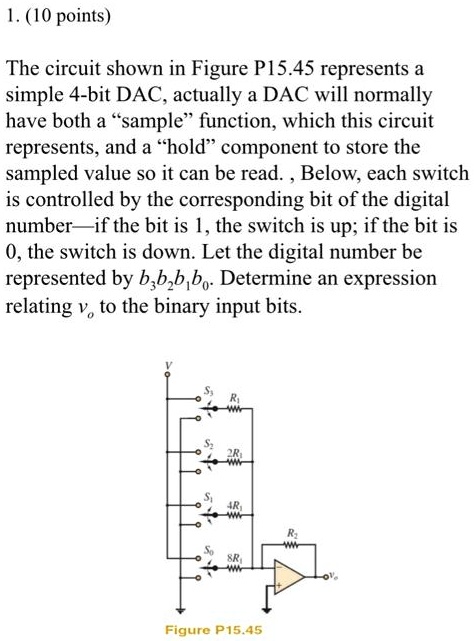 SOLVED: 1. (10 points) The circuit shown in Figure P15.45 represents a simple 4-bit DAC ...