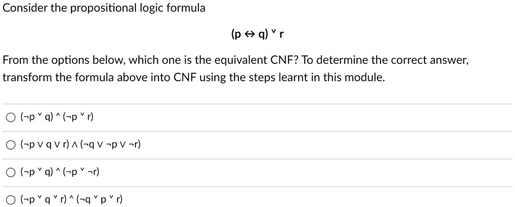 Solved Consider The Propositional Logic Formula P ∧ Q ∨ R From
