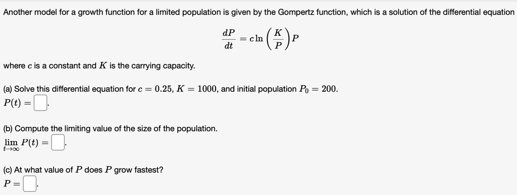 another model for a growth function for a limited population is given ...