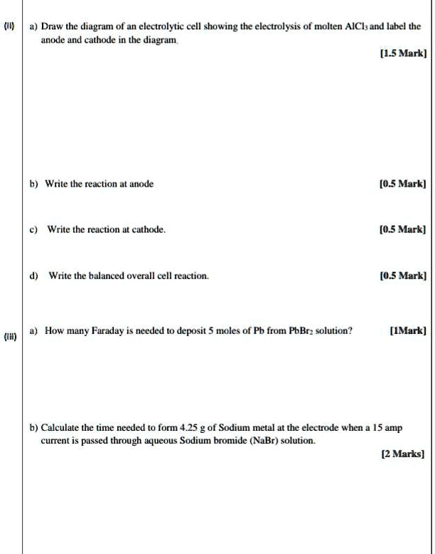 SOLVED: a) Draw the diagram of an electrolytic cell showing the ...
