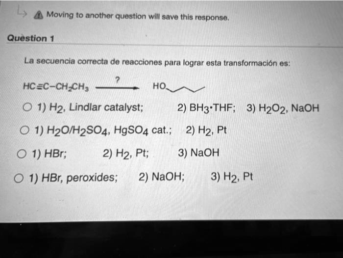 SOLVED: Moving to another question will save this response. Question 1 La secuencia correcta de ...