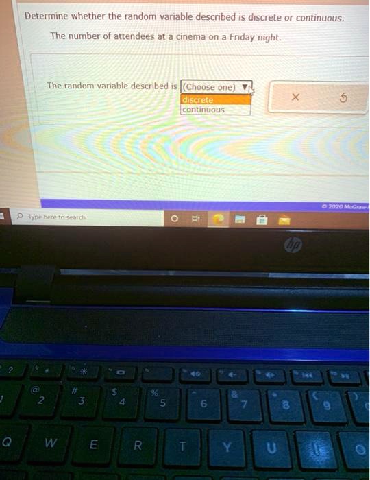 SOLVED: Determine whether the random variable described is discrete or continuous. The number of ...