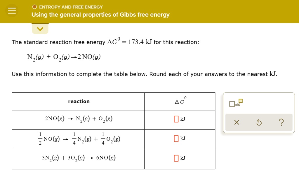 SOLVED:ENTROPY AND FREE ENERGY Using the general properties of Gibbs free energy The standard ...