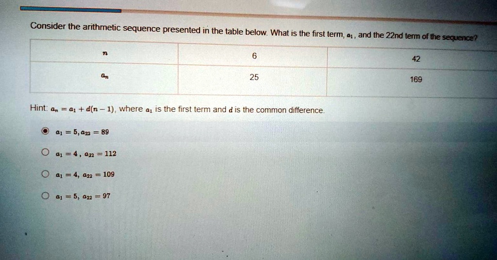 SOLVED: Consider the arithmetic sequence presented in the table below. What is the first term ...