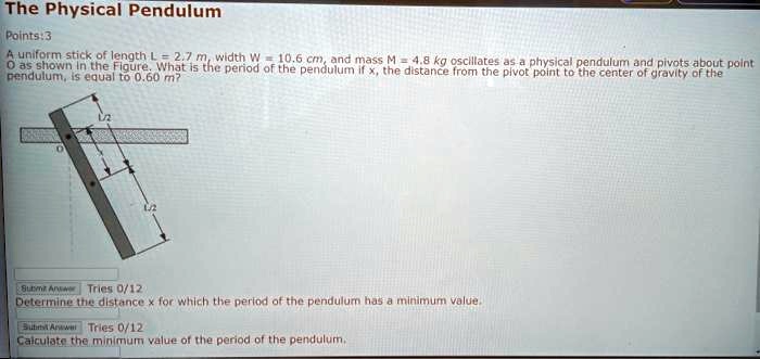 The Physical Pendulum Points t3 A uniform stick of length L=2.7m width ...