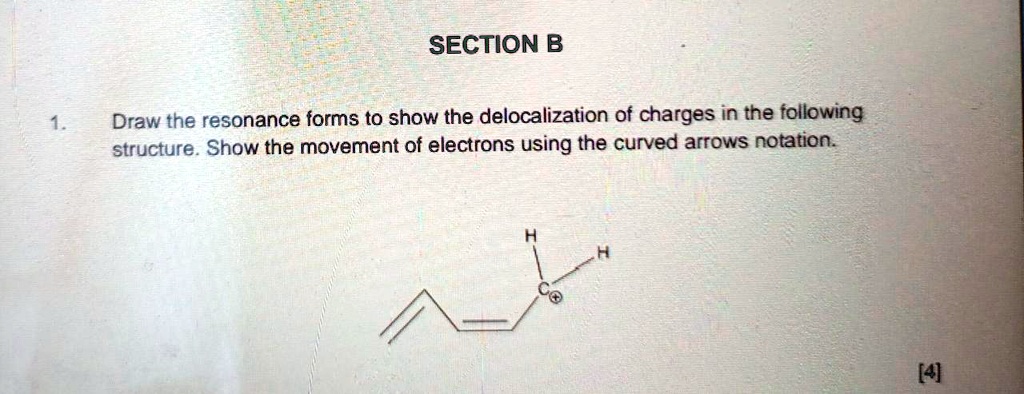 1. SECTION B Draw the resonance forms to show the delocalization of ...