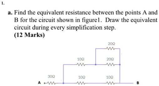 [GET ANSWER] 1. a. Find the equivalent resistance between the points A and B for the circuit ...